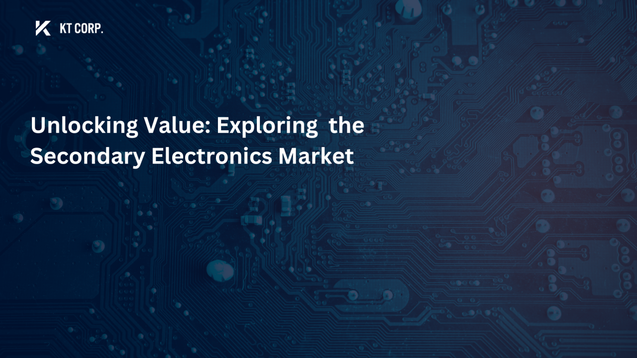 KT Corp Worldwide Blog - Exploring the Secondary Electronics